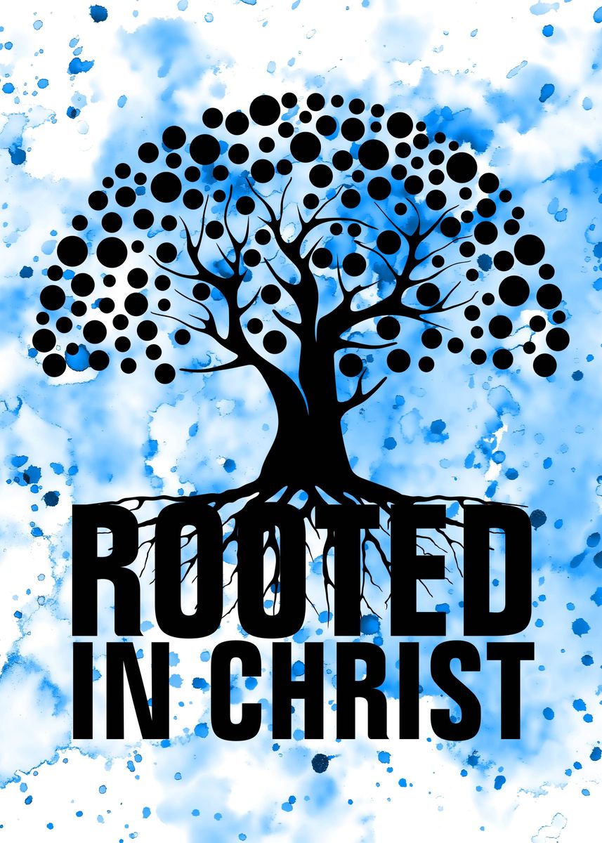 'Rooted In Christ' Poster, picture, metal print, paint by Art Jiyuu ...