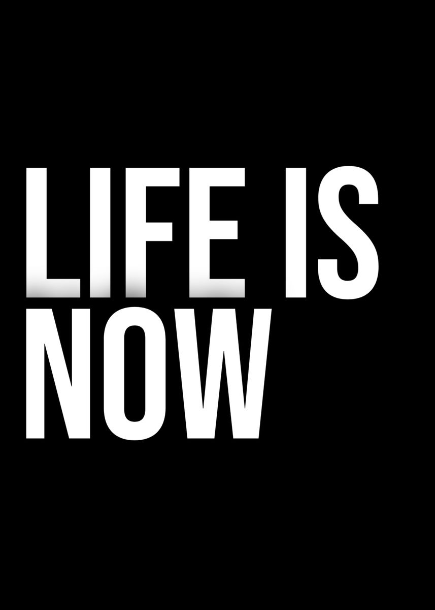 'Life is Now Motivation' Poster, picture, metal print, paint by Pixel ...
