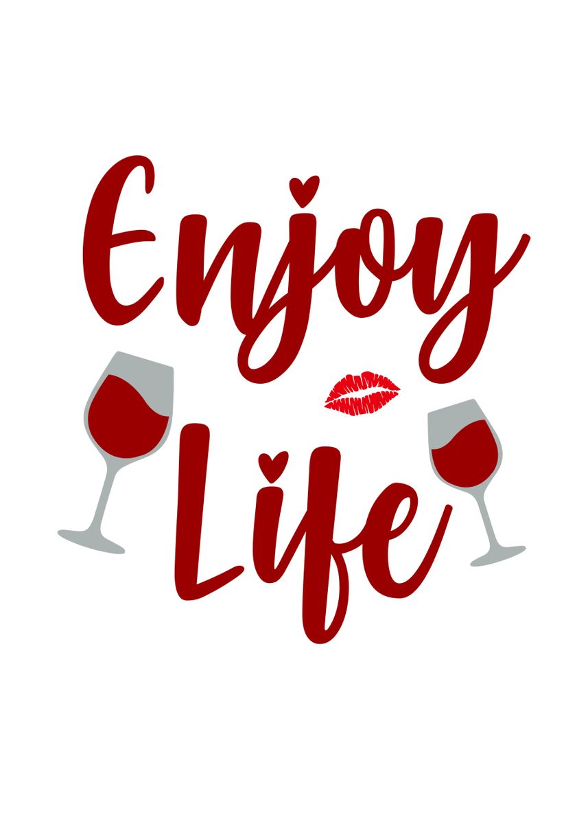 'Enjoy Life' Poster by Francois Ringuette | Displate