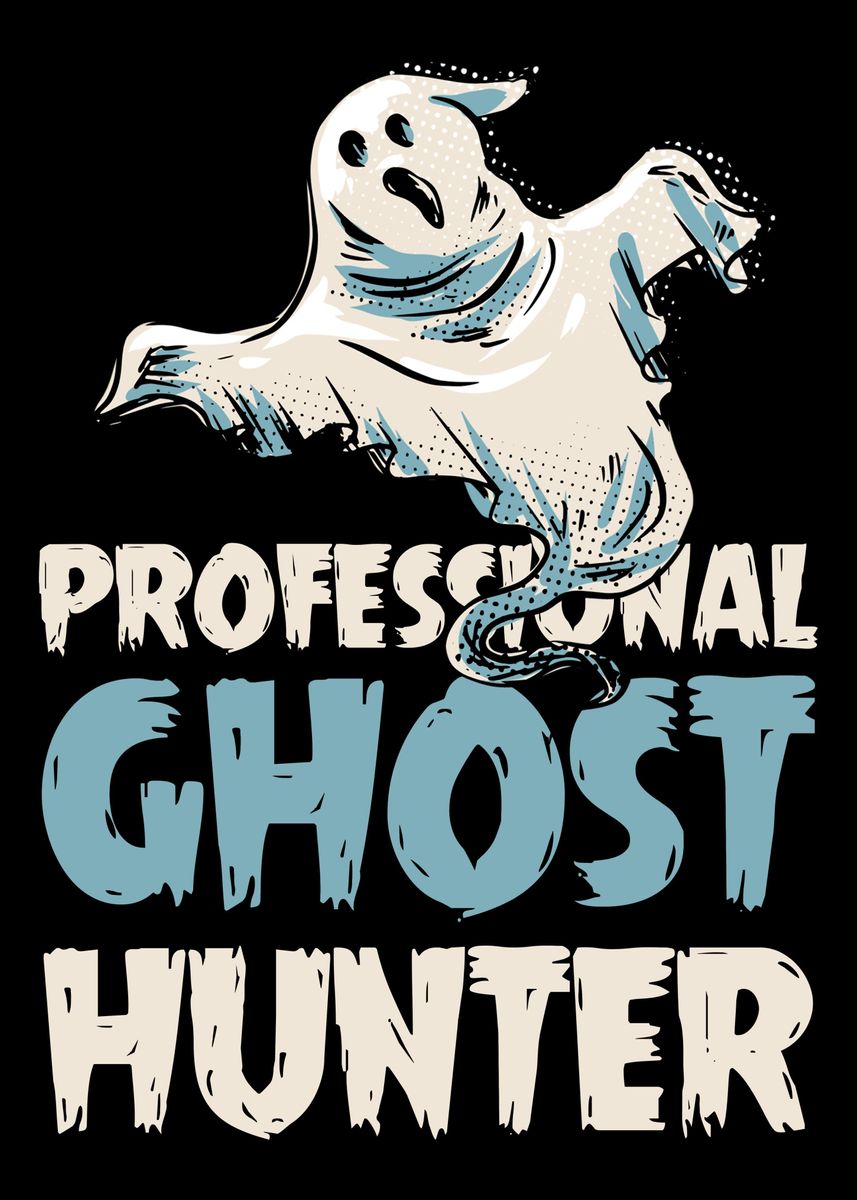 'Professional Ghost Hunter ' Poster, picture, metal print, paint by ...