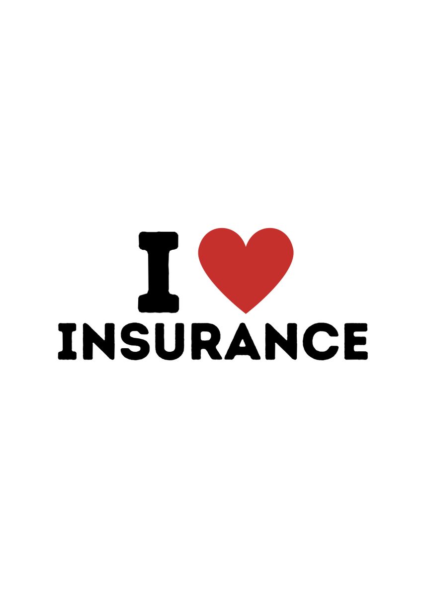 'I Love Insurance Simple' Poster, picture, metal print, paint by James ...
