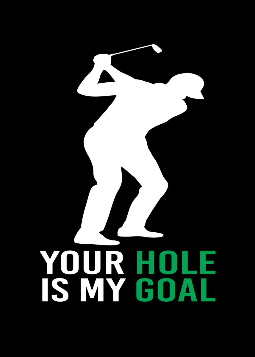 'Your Hole Is My Goal' Poster by Mooon | Displate
