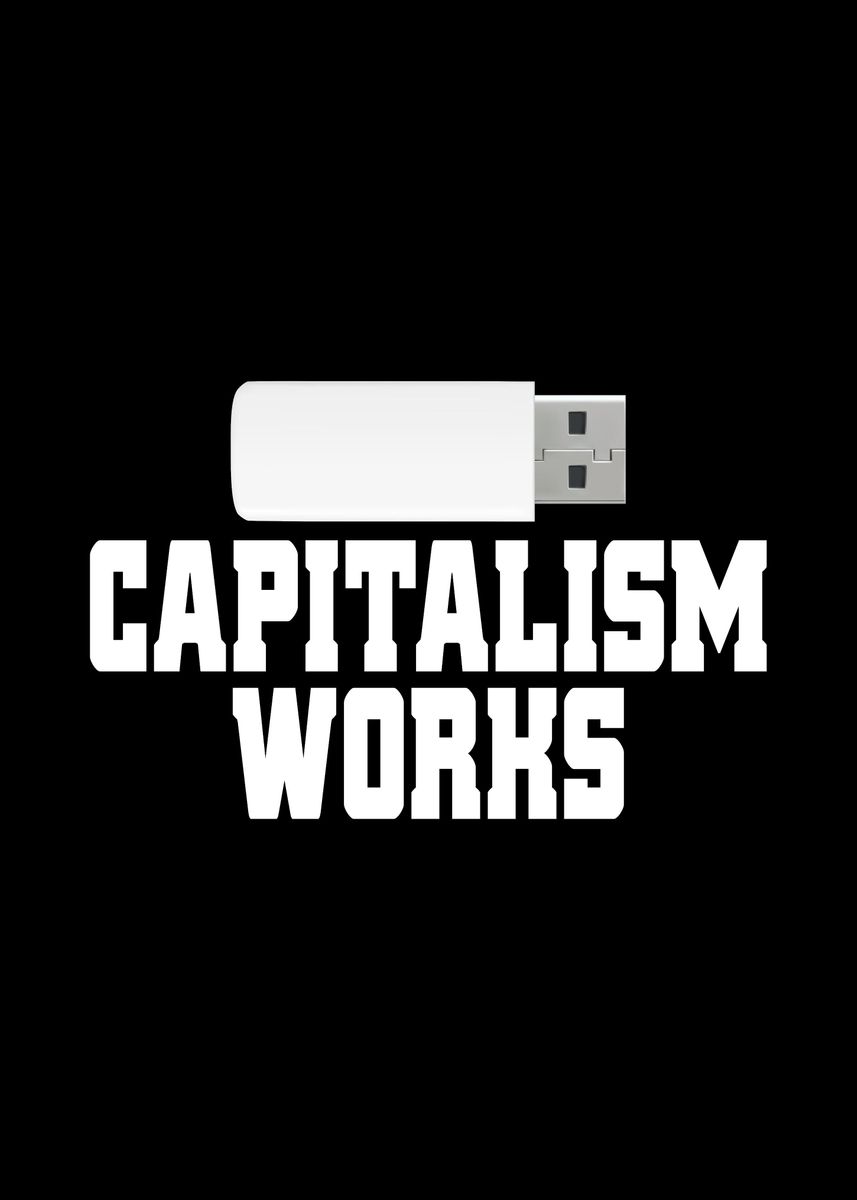 'Capitalism Works I Love' Poster, picture, metal print, paint by ...