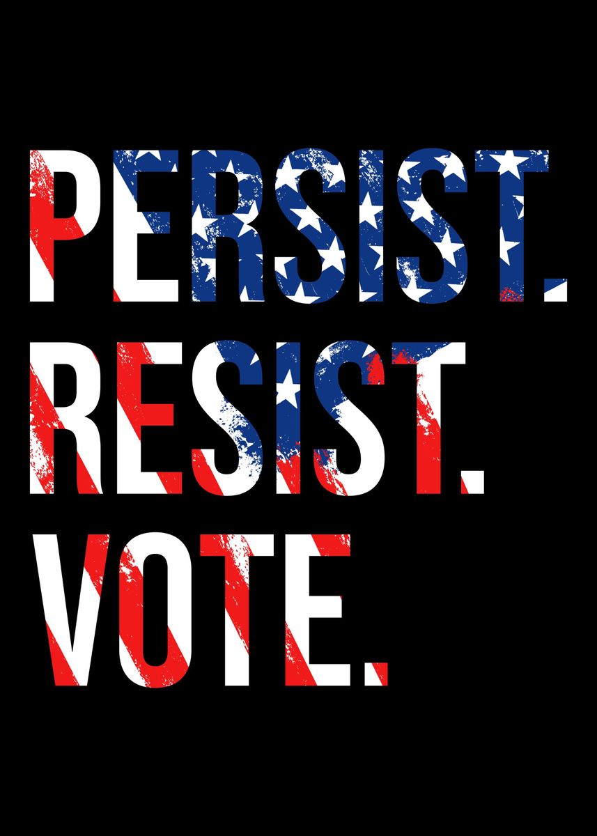 'Persist Resist Vote' Poster, picture, metal print, paint by Cooldruck ...