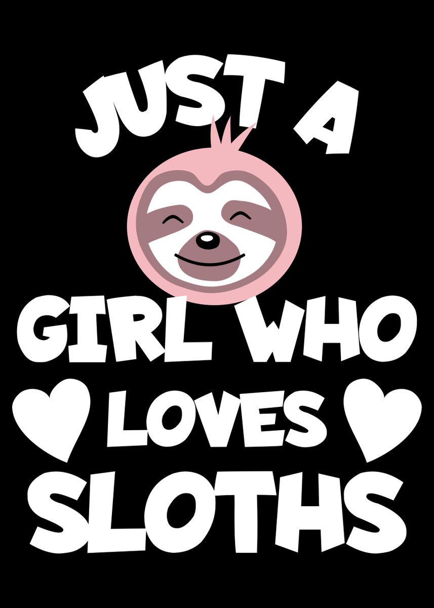 'Just A Girl Love Sloths' Poster, picture, metal print, paint by ...