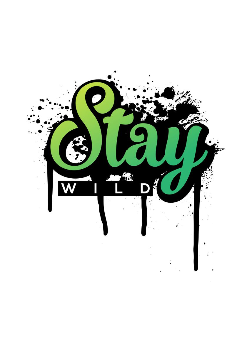 'Stay Wild' Poster, picture, metal print, paint by Francois Ringuette ...