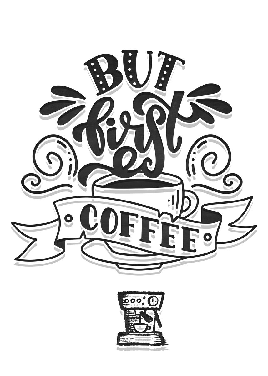 'But first coffee' Poster, picture, metal print, paint by Juliana RW ...