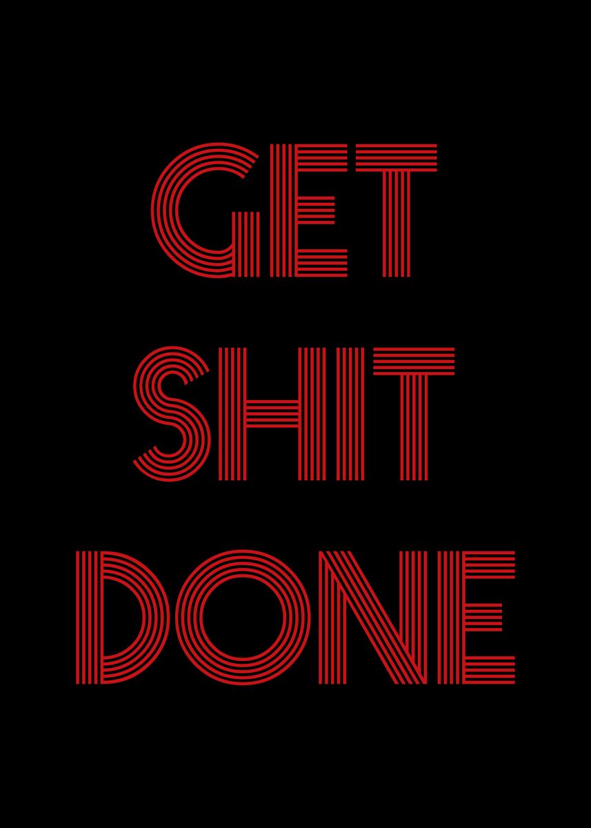 'Get Shit Done' Poster by dkDesign | Displate