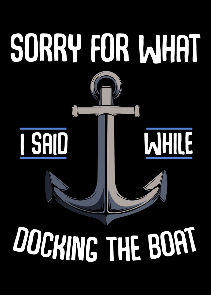 'Sorry What I Said Docking ' Poster, picture, metal print, paint by ...