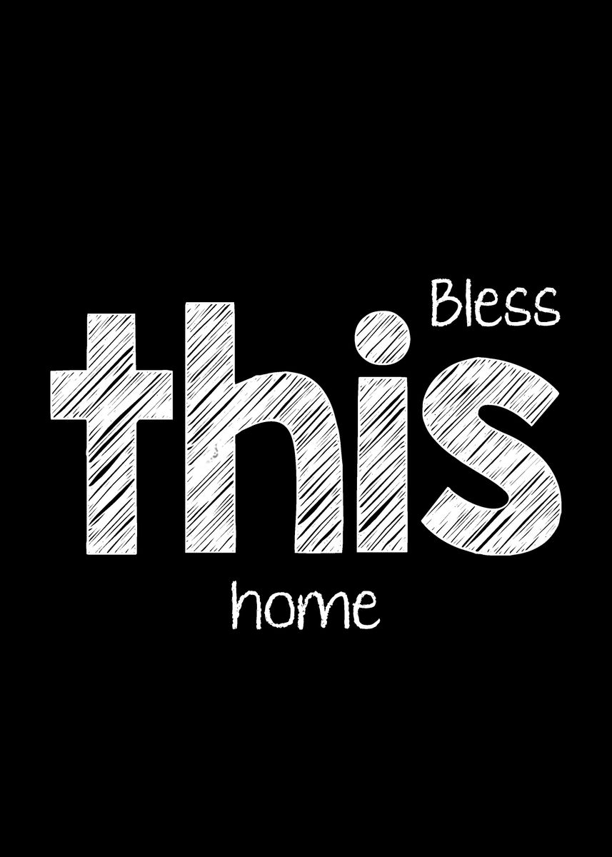 'Bless this home' Poster, picture, metal print, paint by Juliana RW ...