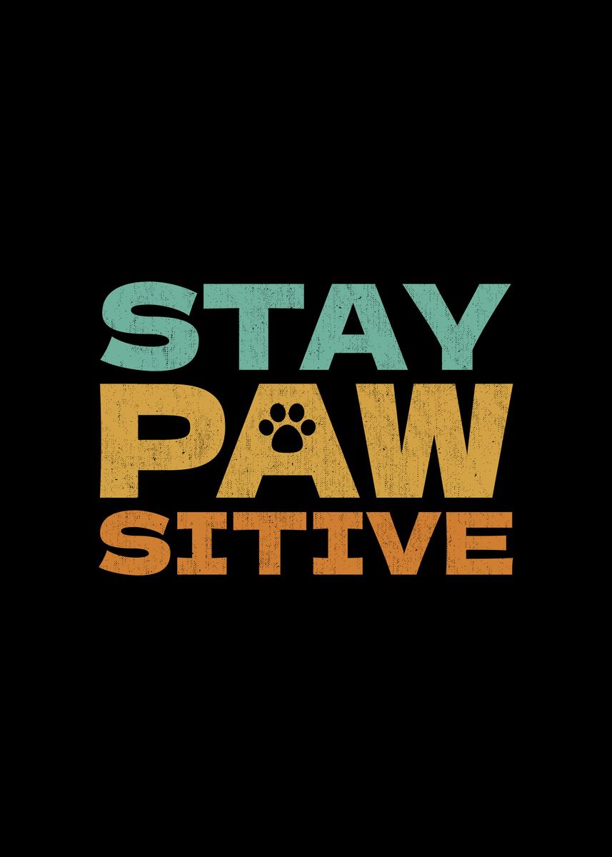 'Stay Pawsitive' Poster by Visualz | Displate