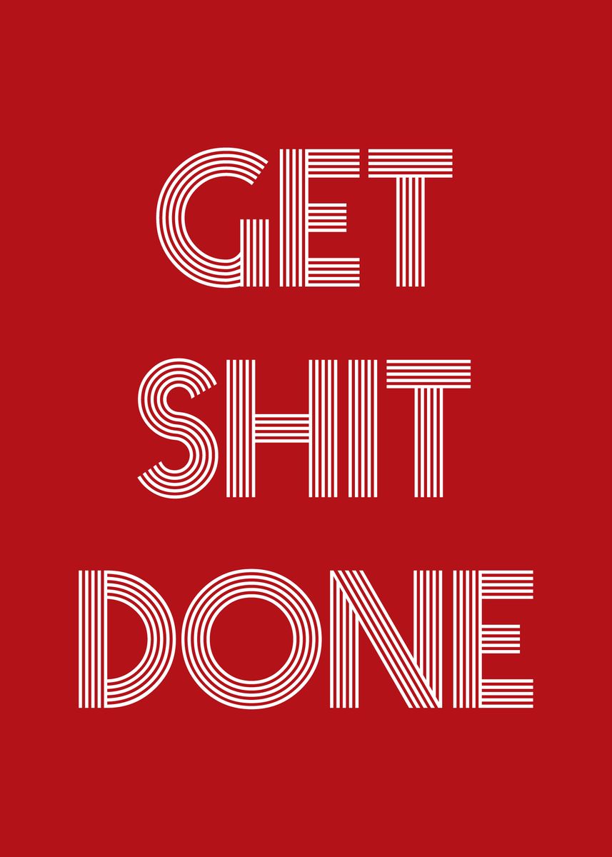 'Get Shit Done' Poster by dkDesign | Displate
