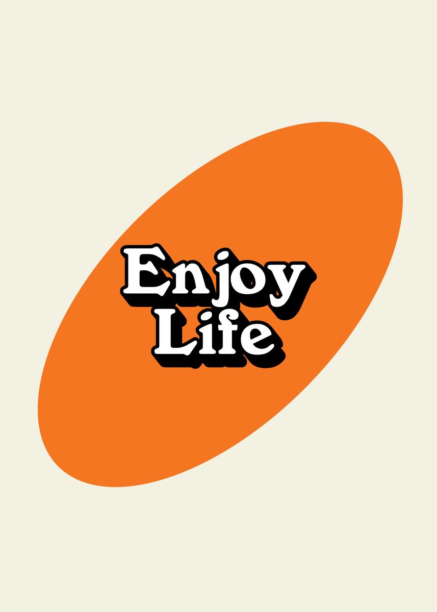 'Enjoy Life' Poster, picture, metal print, paint by Baun Studios | Displate