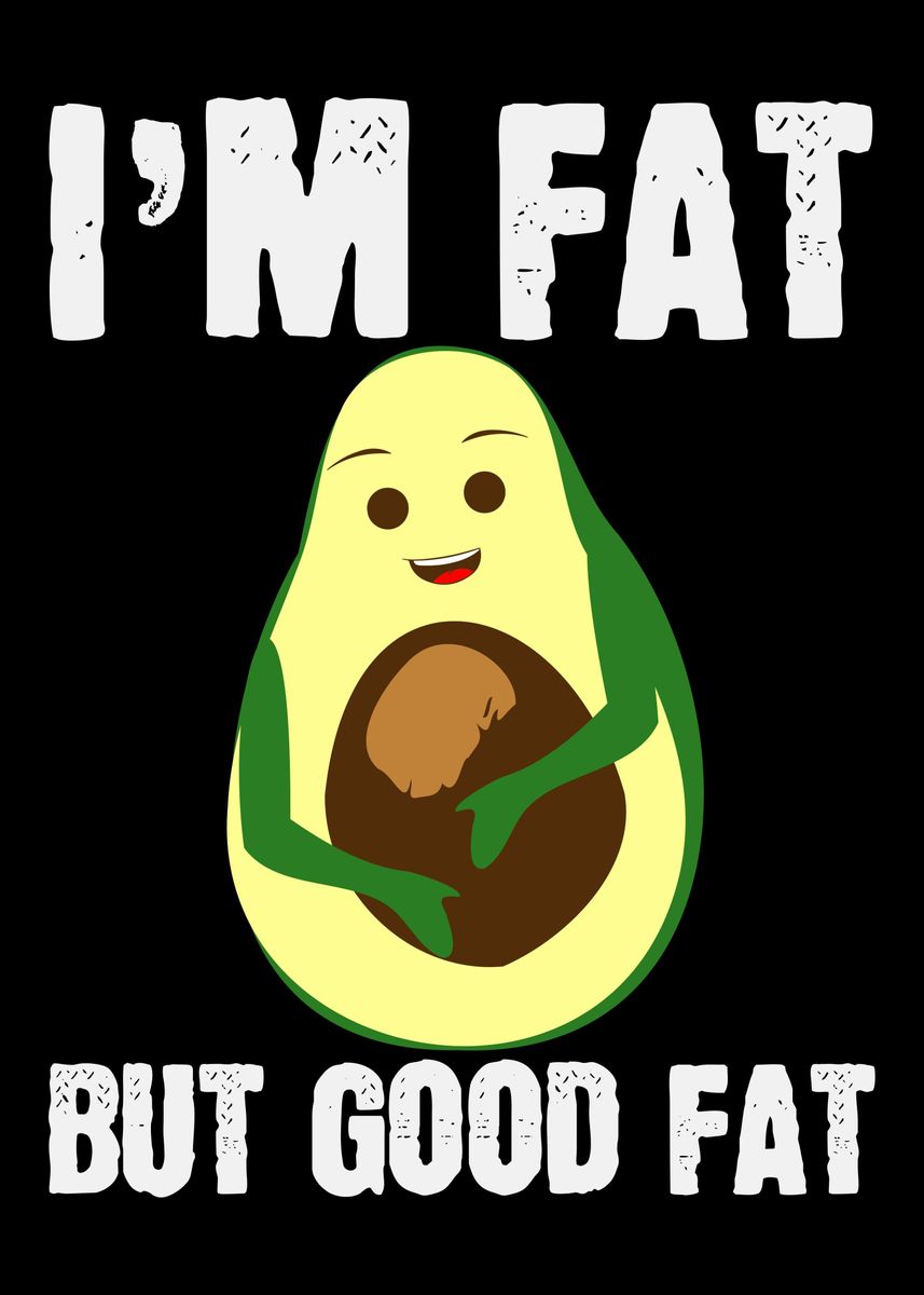 'Im Fat But Good Fat' Poster, picture, metal print, paint by ...