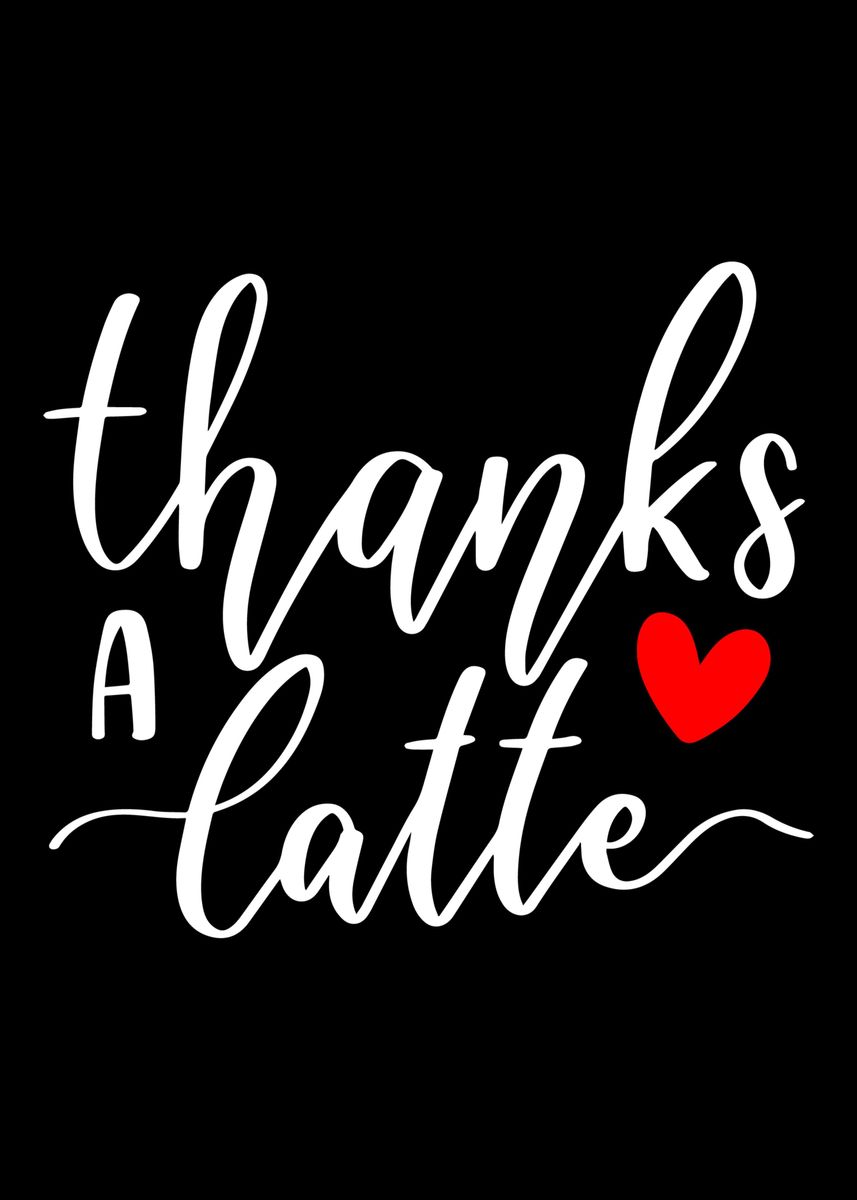 'Coffee Thanks Latte' Poster by FunnyGifts | Displate