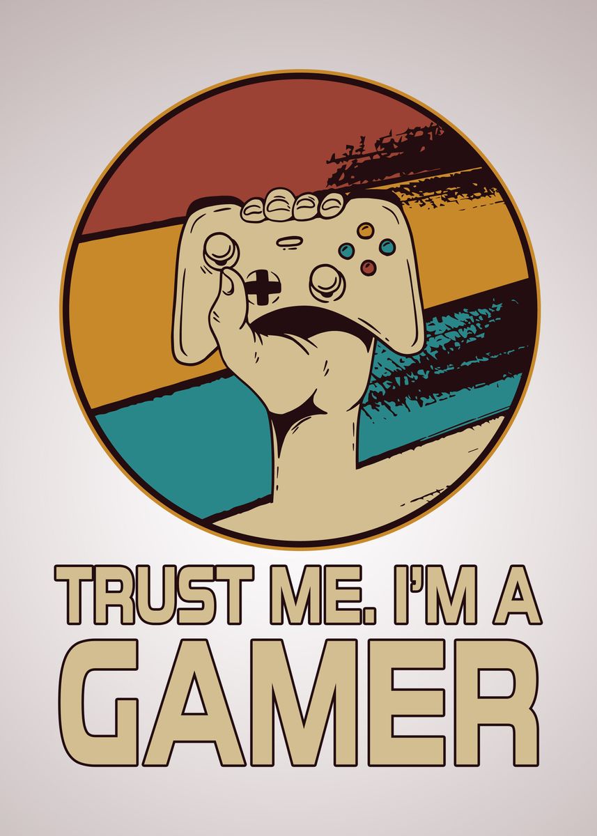 'Trust me Im a Gamer ' Poster, picture, metal print, paint by Artica ...