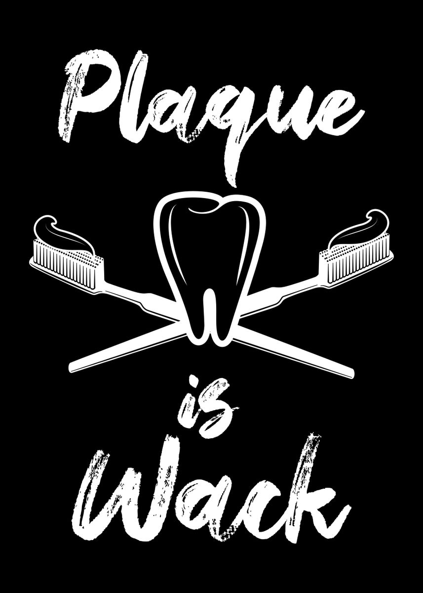 'Dentist Plaque is Wack' Poster, picture, metal print, paint by Phil ...