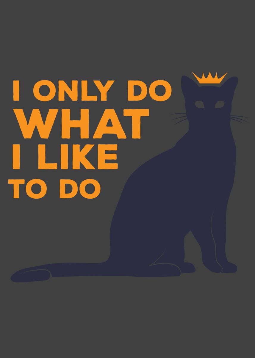 'I Do What I Like' Poster, picture, metal print, paint by schmugo ...