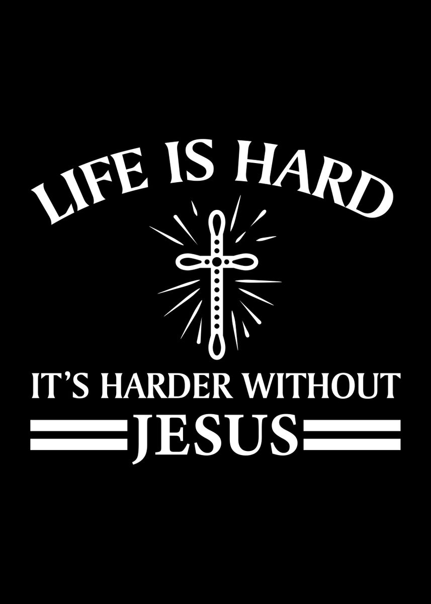 'Life Is Harder Without' Poster, picture, metal print, paint by ...