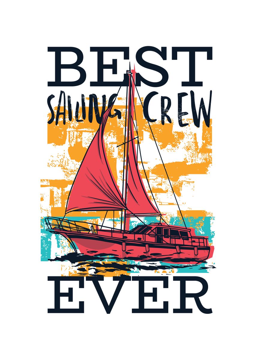 'Best Sailing Crew Sail' Poster by Philip Anders | Displate