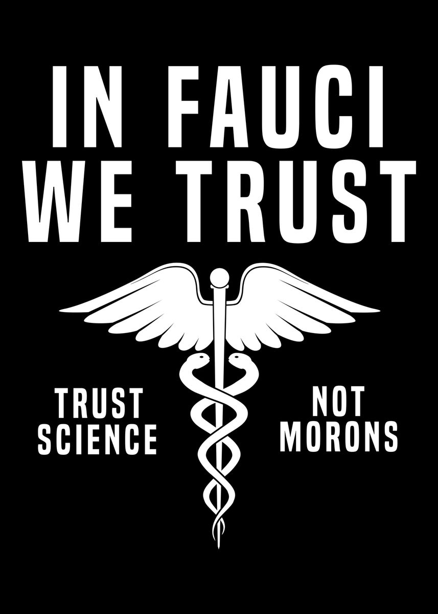 'In Fauci We Trust Morons' Poster by Cooldruck | Displate