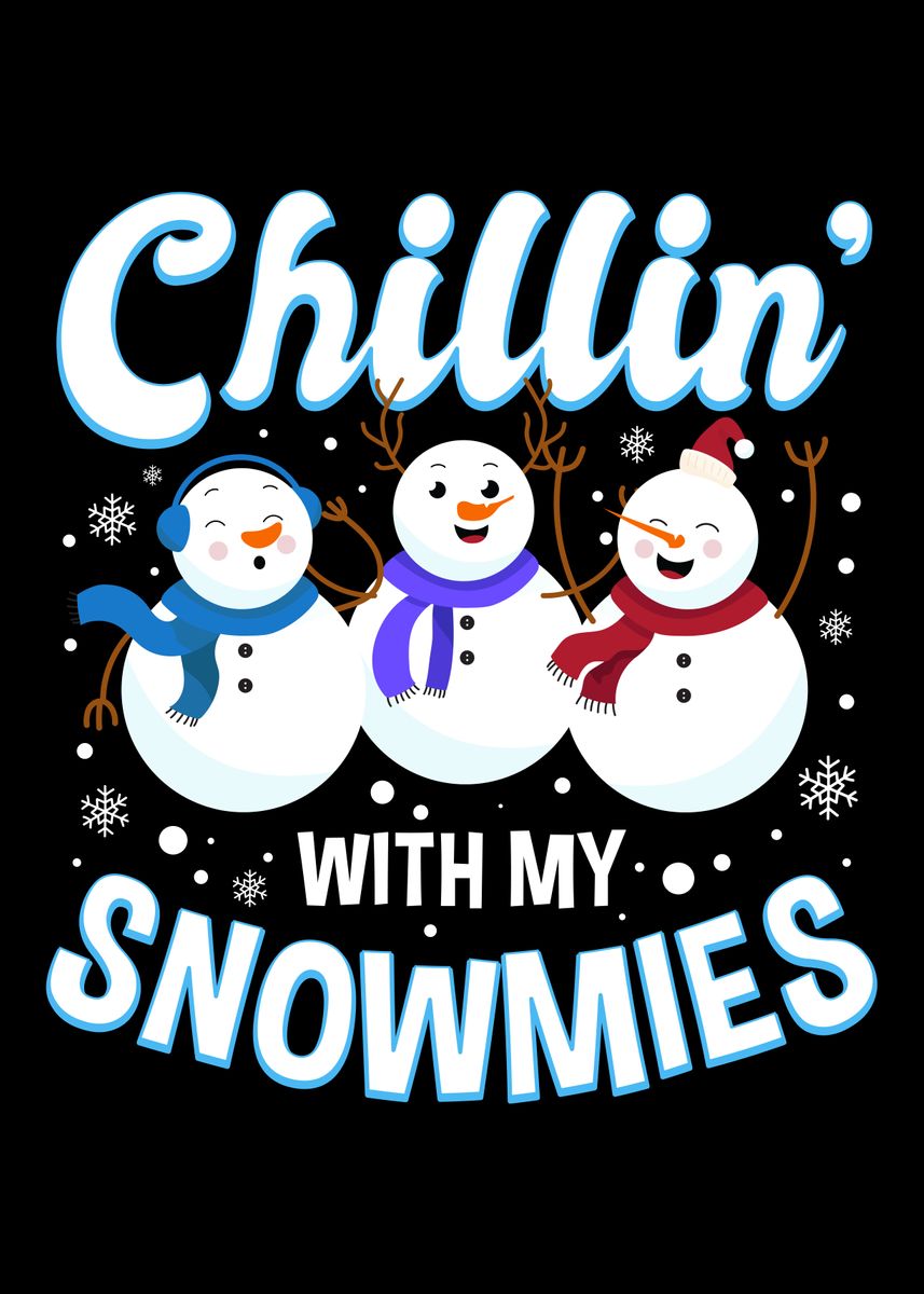 'Chillin With My Snowmies' Poster, picture, metal print, paint by ...