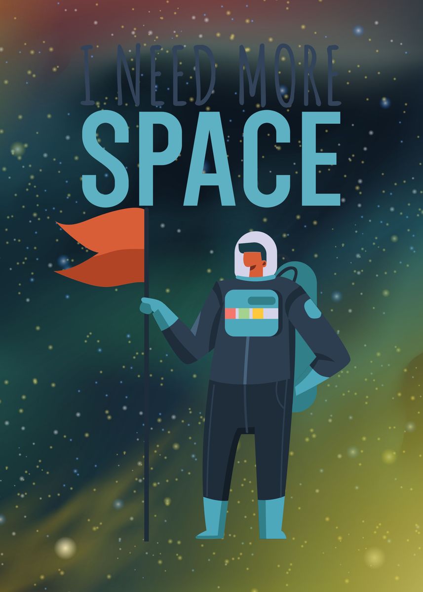 'I need more space' Poster by maxdesign | Displate
