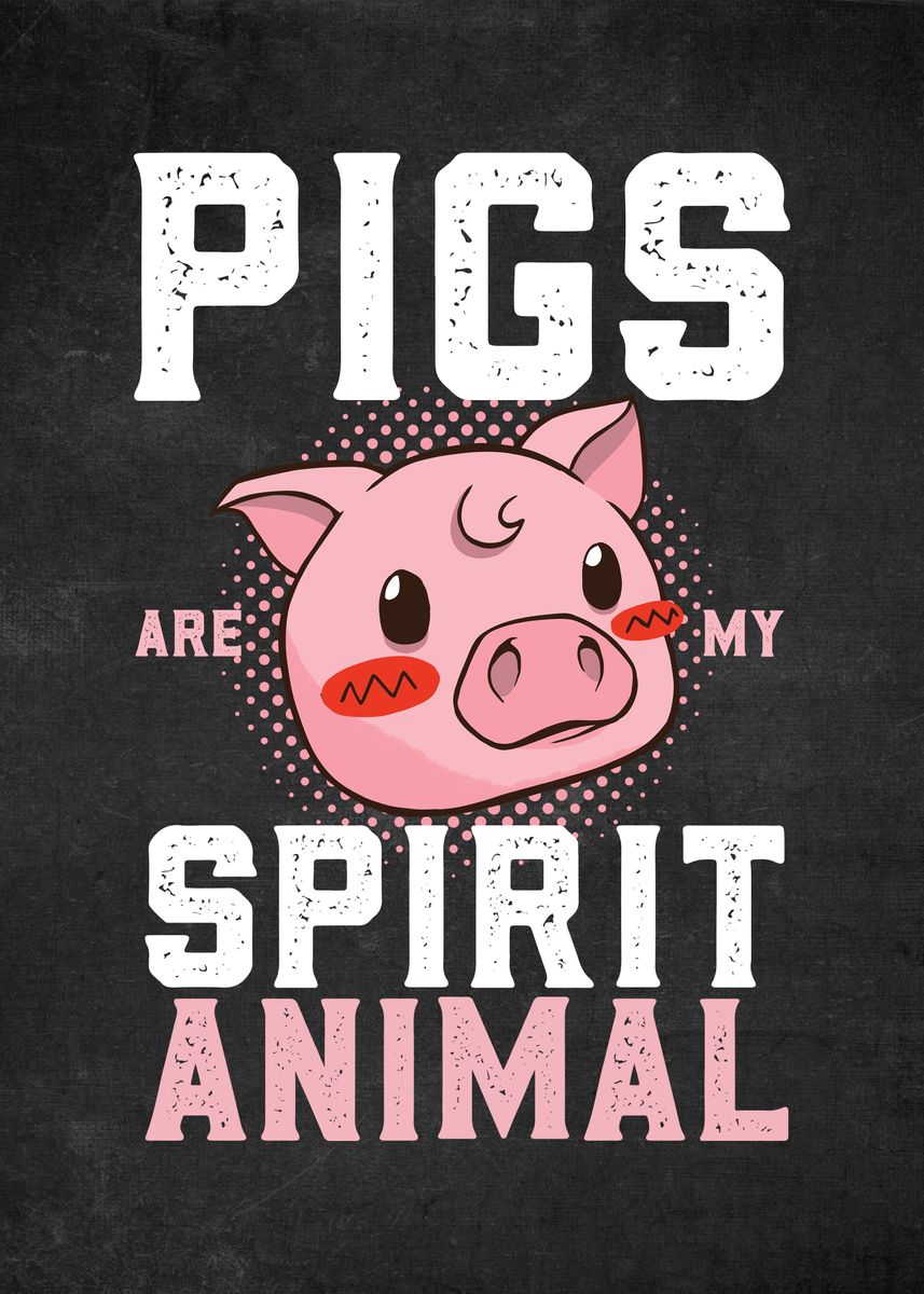 'Pigs Are My Spirit Animal' Poster, picture, metal print, paint by ...
