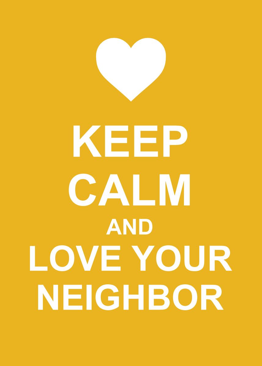 'Love your Neighbor' Poster, picture, metal print, paint by Angelos ...