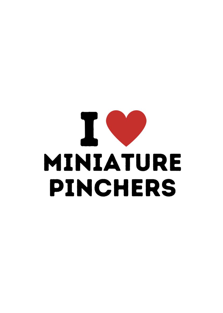 'I Love Miniature Pinchers' Poster by James Adams | Displate