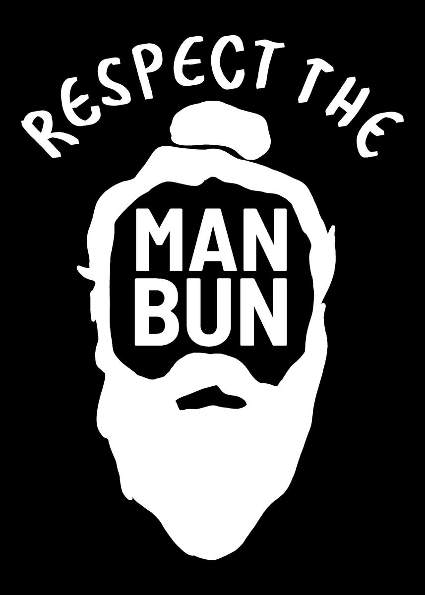 'Respect Man Bun Respectful' Poster by Powdertoastman | Displate