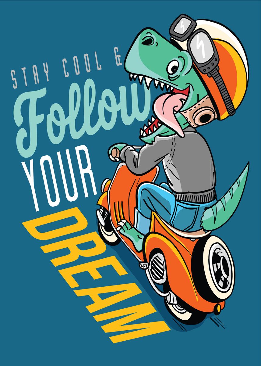 'Go after your dreams' Poster, picture, metal print, paint by ...