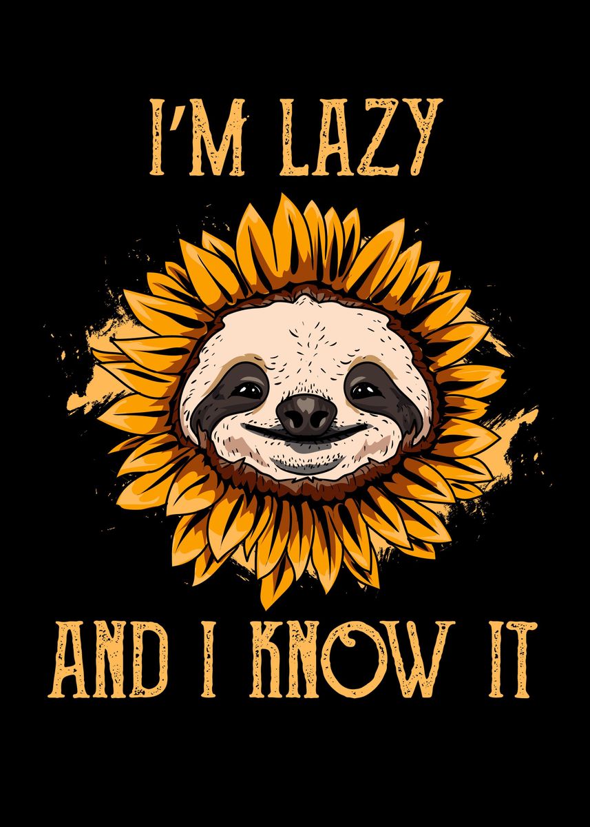 'Sloth saying Im lazy and' Poster by MzumO | Displate