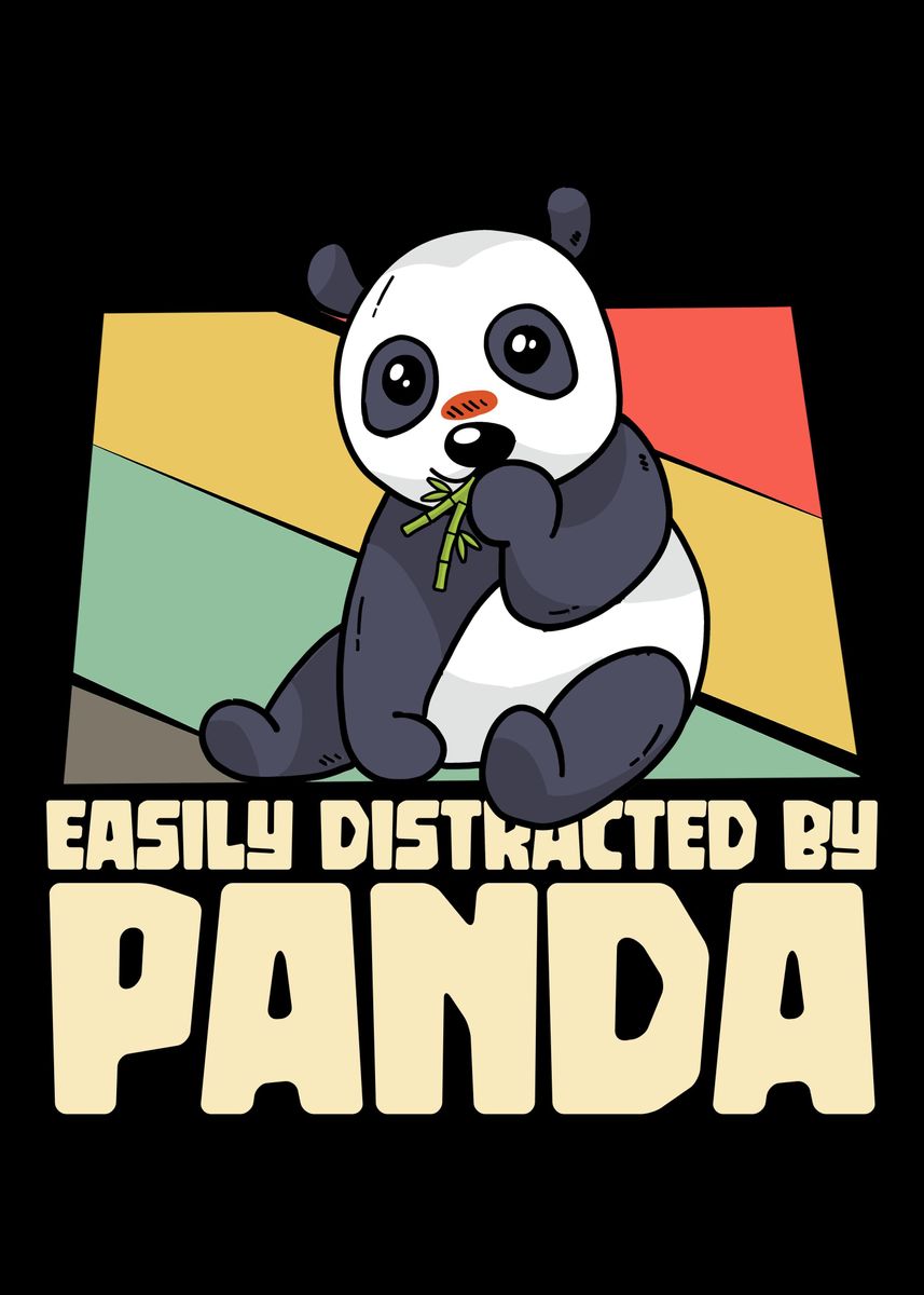 'Easily distracted by panda' Poster by ankarsdesign | Displate