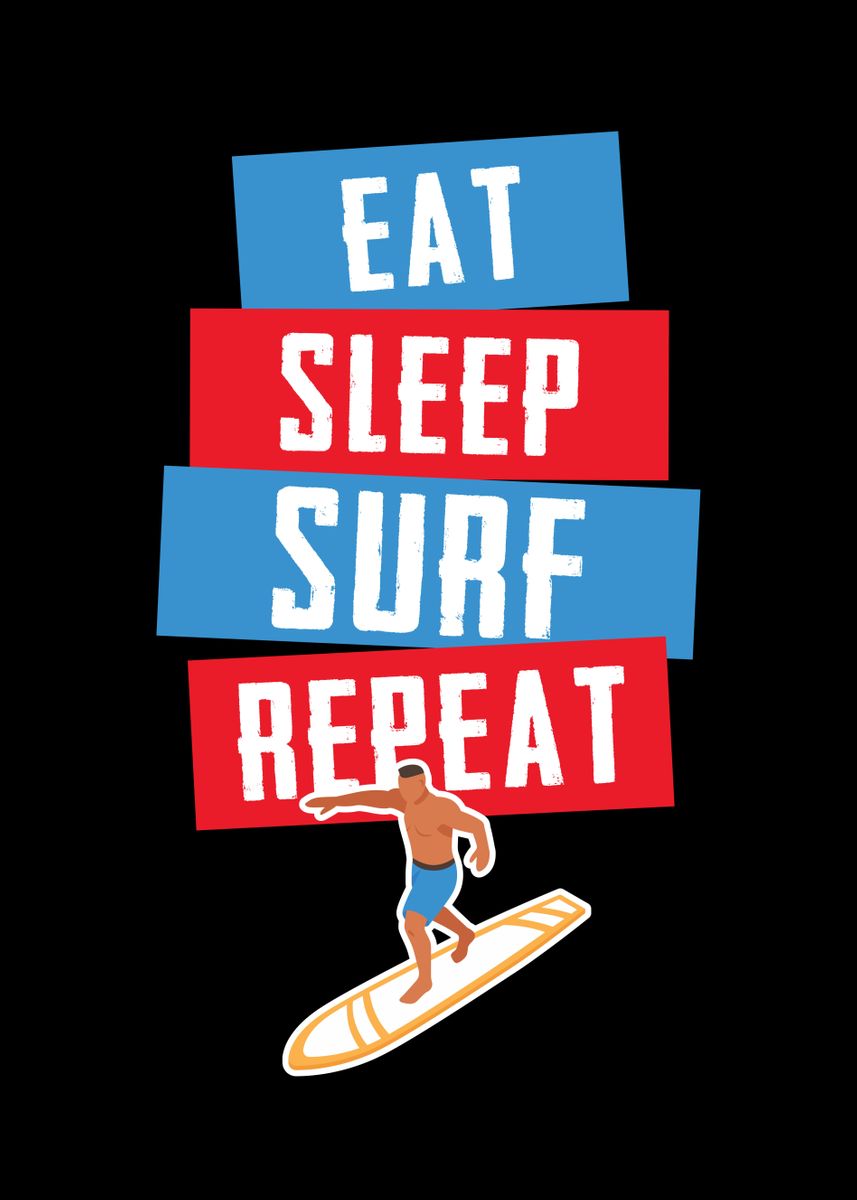 'Eat Sleep Surf Repeat' Poster by cecatto | Displate
