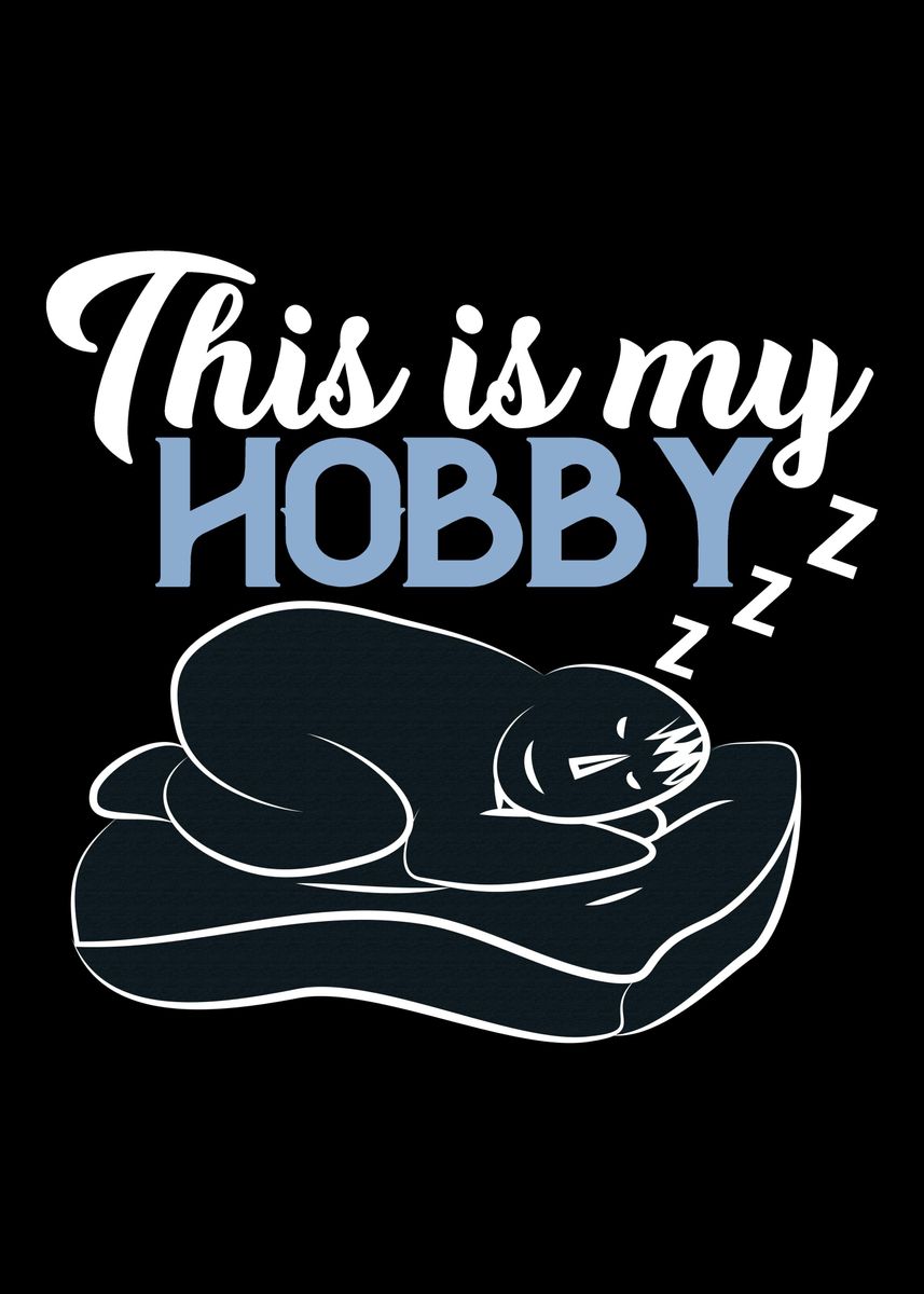 'Sleep Hobby' Poster, picture, metal print, paint by O G | Displate