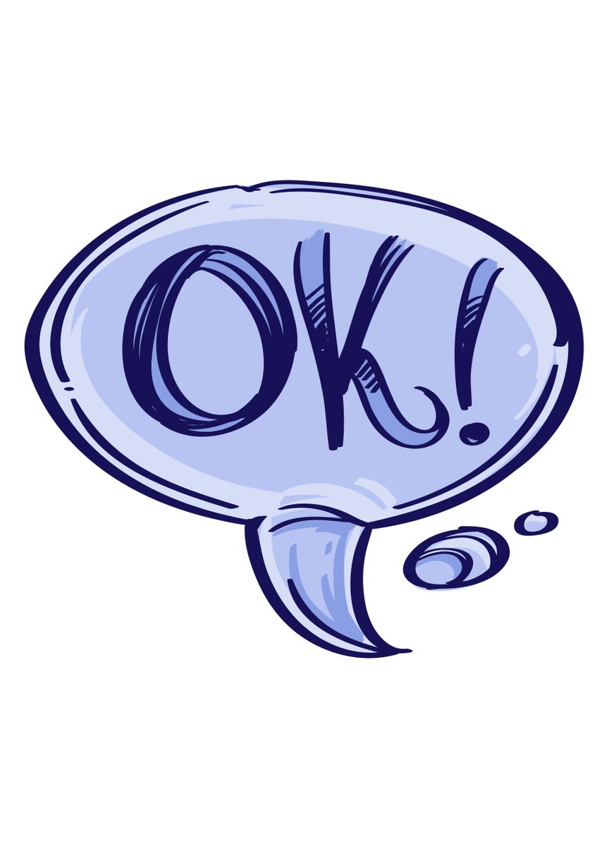'OK Speech Bubble' Poster, picture, metal print, paint by MisterGoose ...