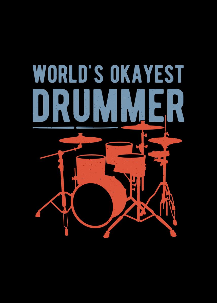 'Worlds Okayest Drummer' Poster, picture, metal print, paint by Visualz ...