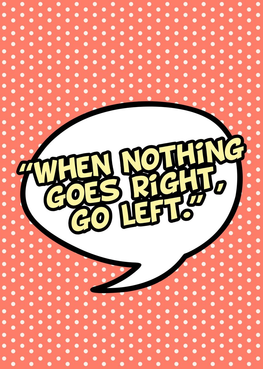 'go right' Poster, picture, metal print, paint by DK Artwork | Displate