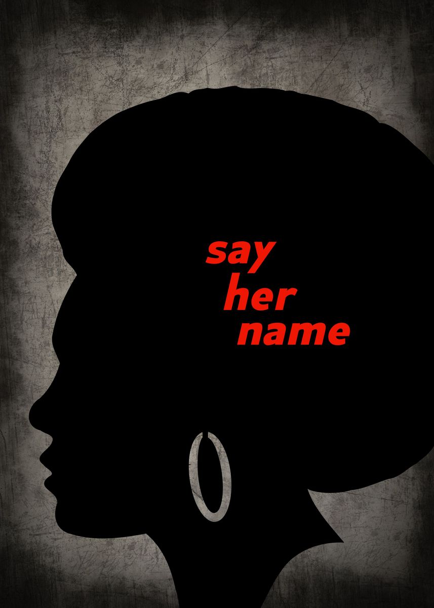 'SAY HER NAME Female' Poster, picture, metal print, paint by Atomic ...