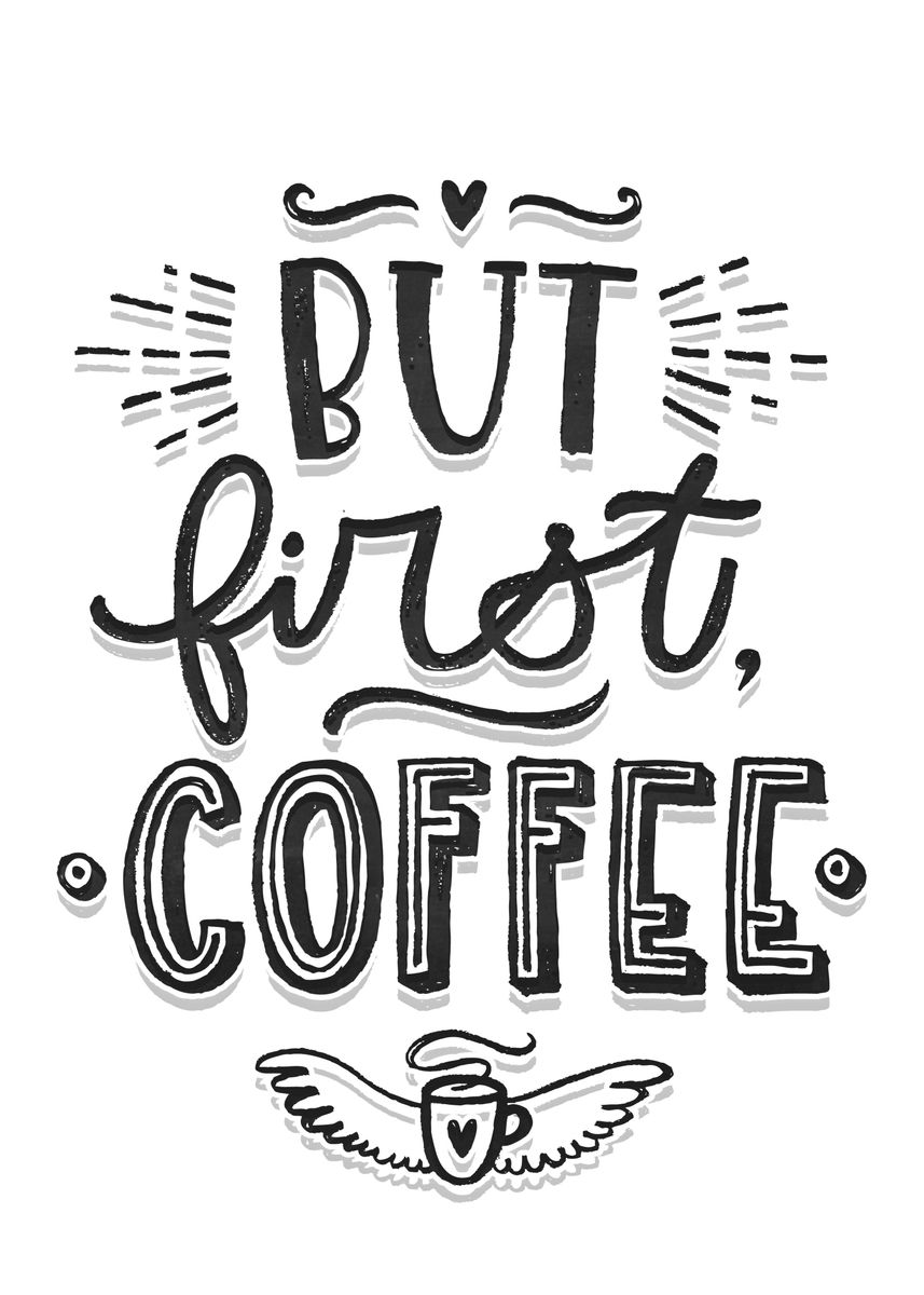 'But first coffee' Poster, picture, metal print, paint by Juliana RW ...