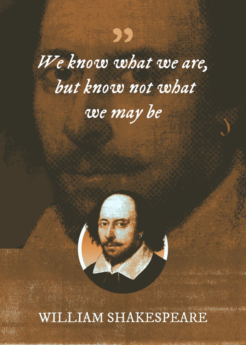 'We know what we are but' Poster, picture, metal print, paint by ...
