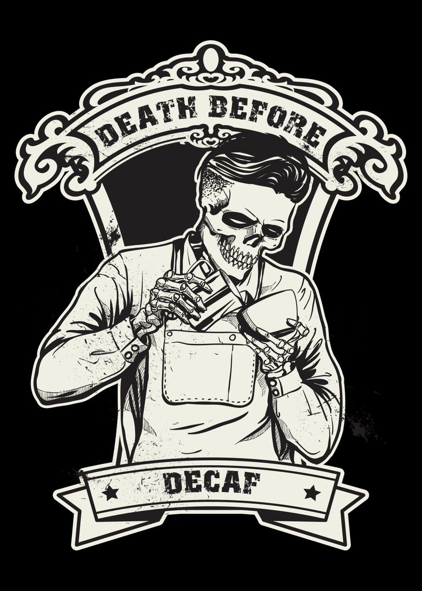 'Death Before Decaf' Poster, picture, metal print, paint by ...