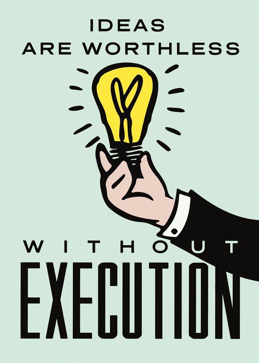 'Ideas Need Execution' Poster, picture, metal print, paint by Design ...