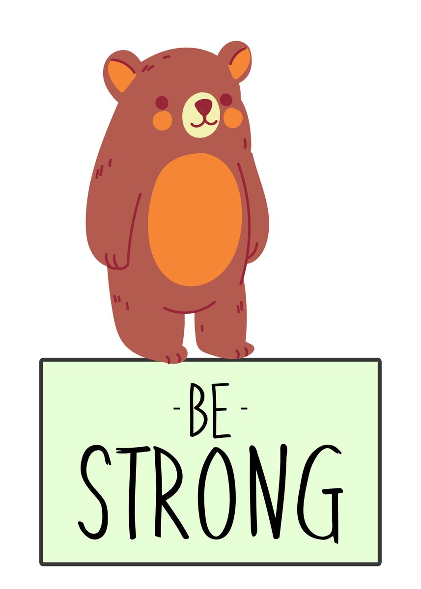 'BE STRONG BEAR' Poster by Atomic Chinook | Displate