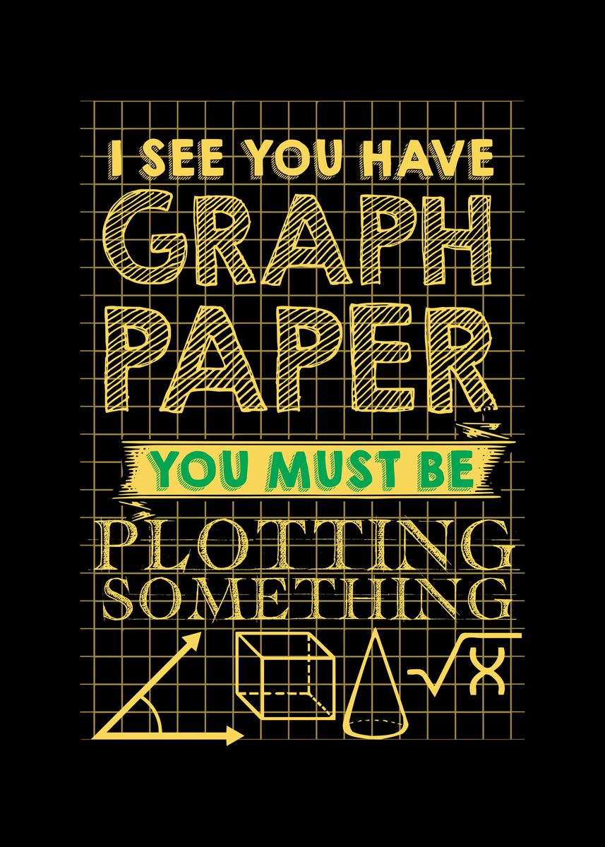 'I See You Have Graph Paper' Poster by Uwe Seibert | Displate
