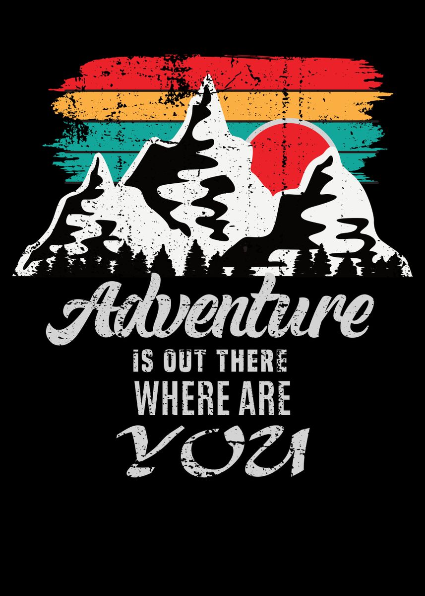 'Adventure is out there ' Poster, picture, metal print, paint by ...