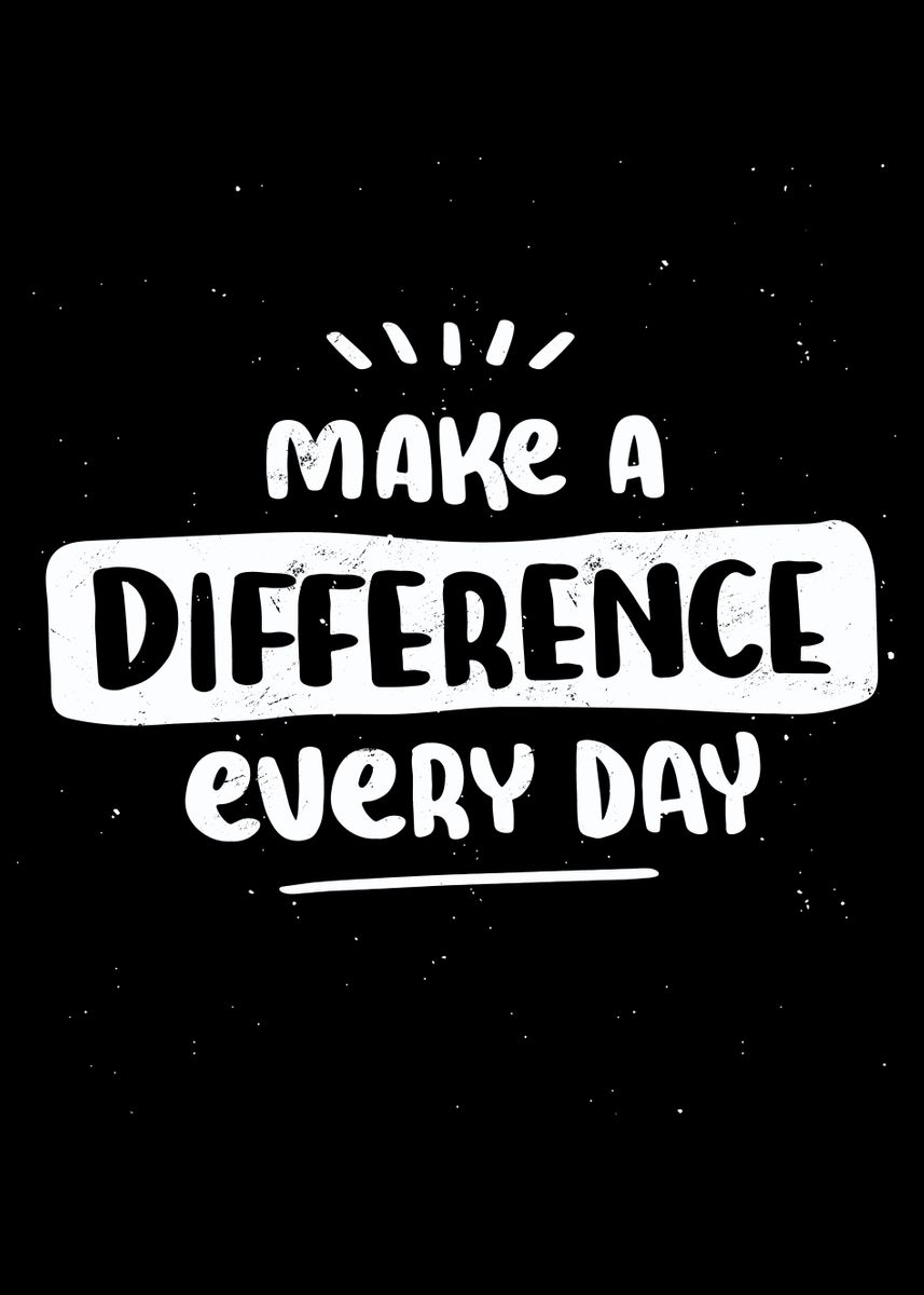 'MAKE A DIFFERENCE' Poster by thetshirtshop2020 | Displate