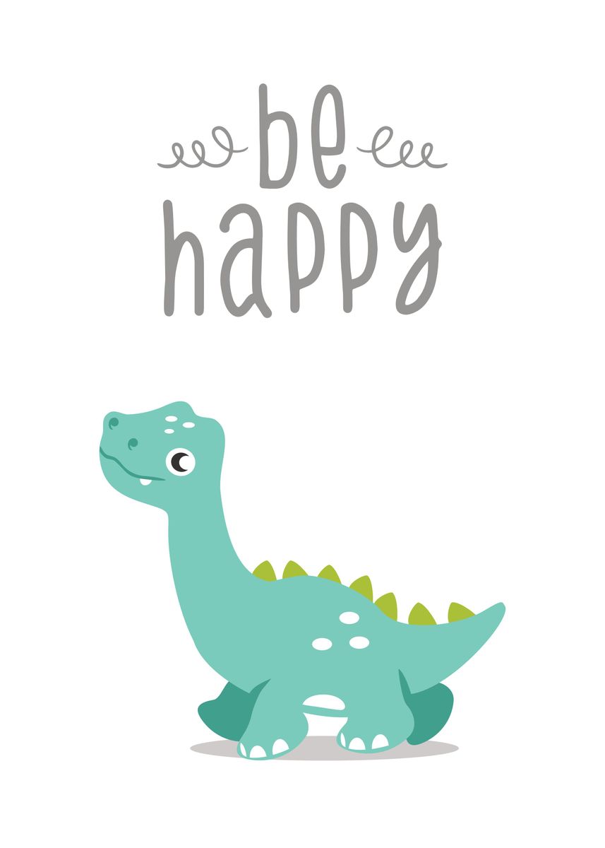'Be Happy Dinosaur Dino ' Poster, picture, metal print, paint by ...
