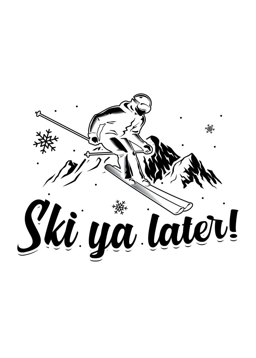 'Ski ya later Gift Ideas' Poster, picture, metal print, paint by TW ...
